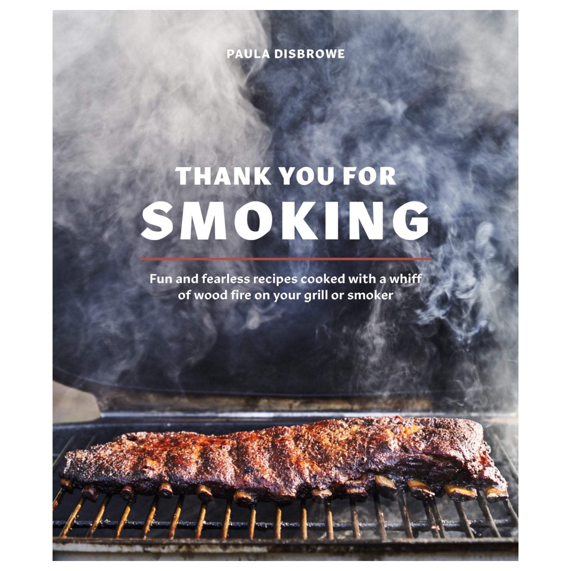 Thank You for Smoking | Fun and Fearless Recipes Cooked with a Whiff of ...