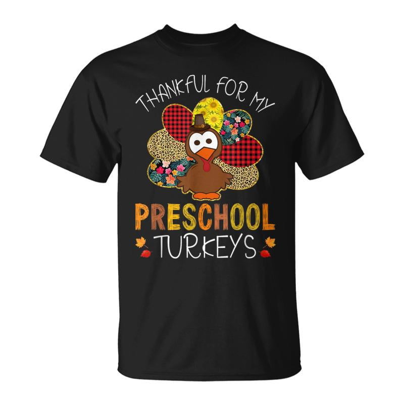 Thankful For My Preschool Turkeys Thanksgiving Teacher TShirt - Walmart.com