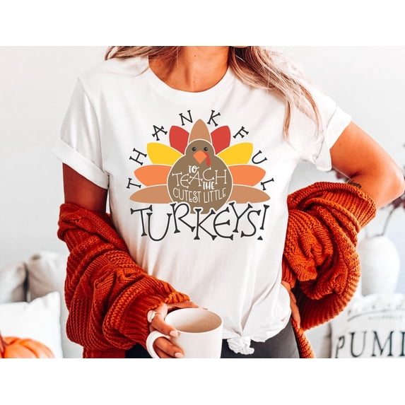 Thankful Teacher Shirt Cutest Little Turkeys Fall Thanksgiving Tee ...