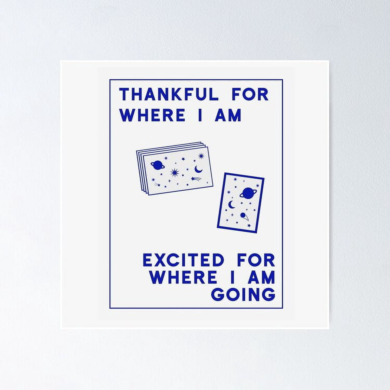 Thankful for where I am, excited where I am going UNFRAMED Poster ...