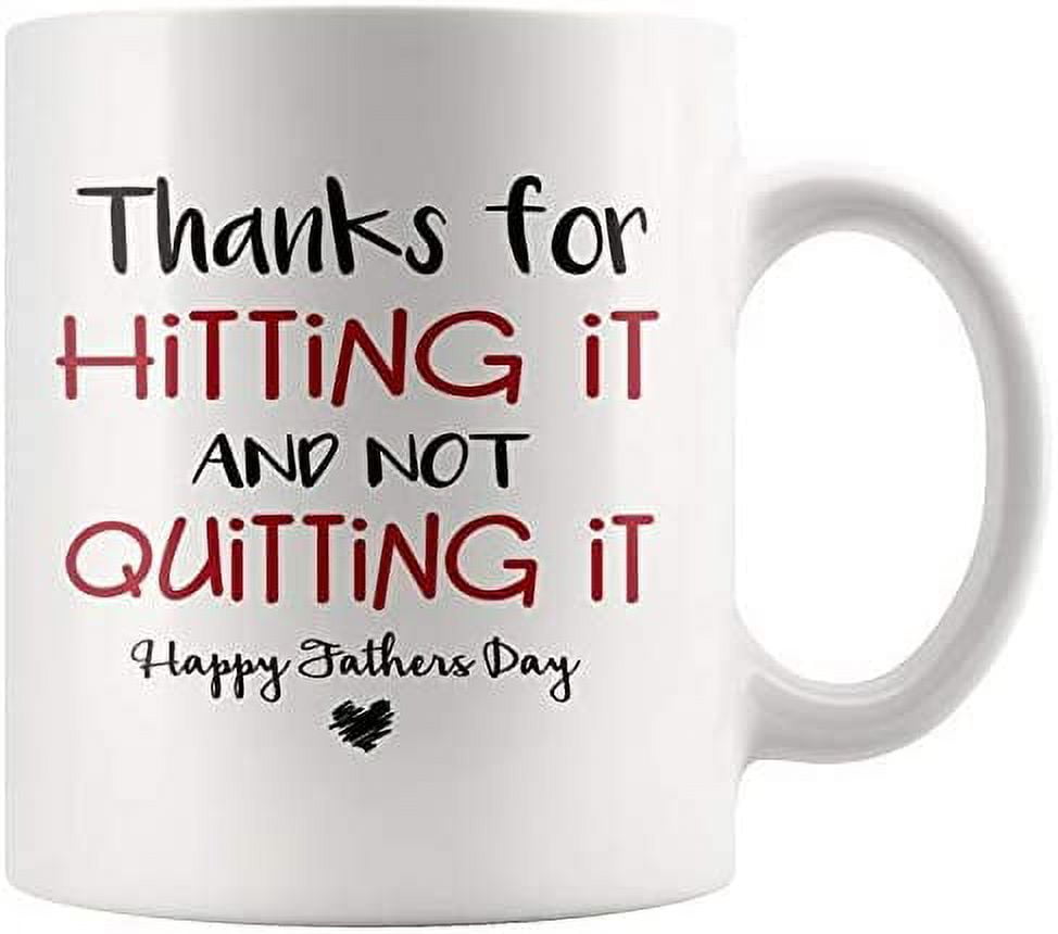 Thanks For Hitting It And Not Quitting It Mug,Fathers Day Gift,Fathers Day,Gifts For Dad Mug ...