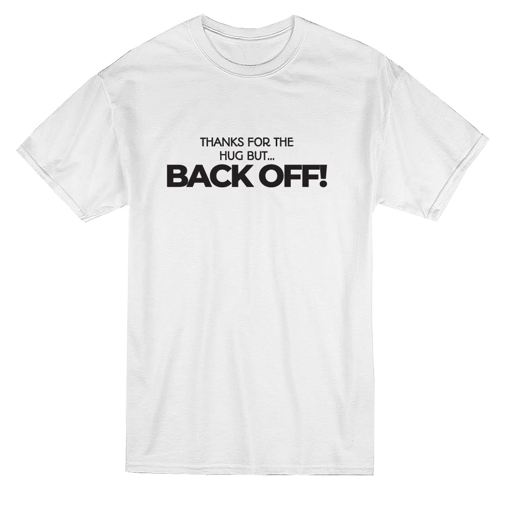 Thanks For The Hug But Back Off Graphic Men T-Shirt, Male Small ...
