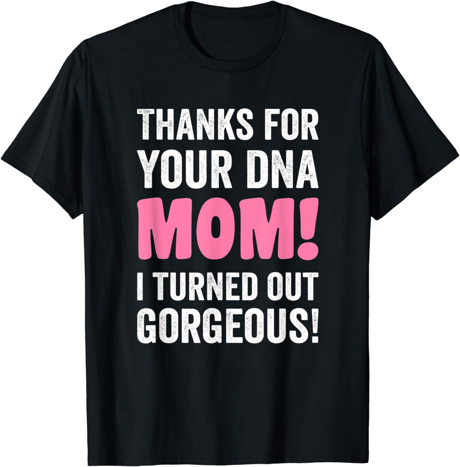 Thanks For Your DNA Mom Mothers Day For Daughter And Son T-Shirt ...