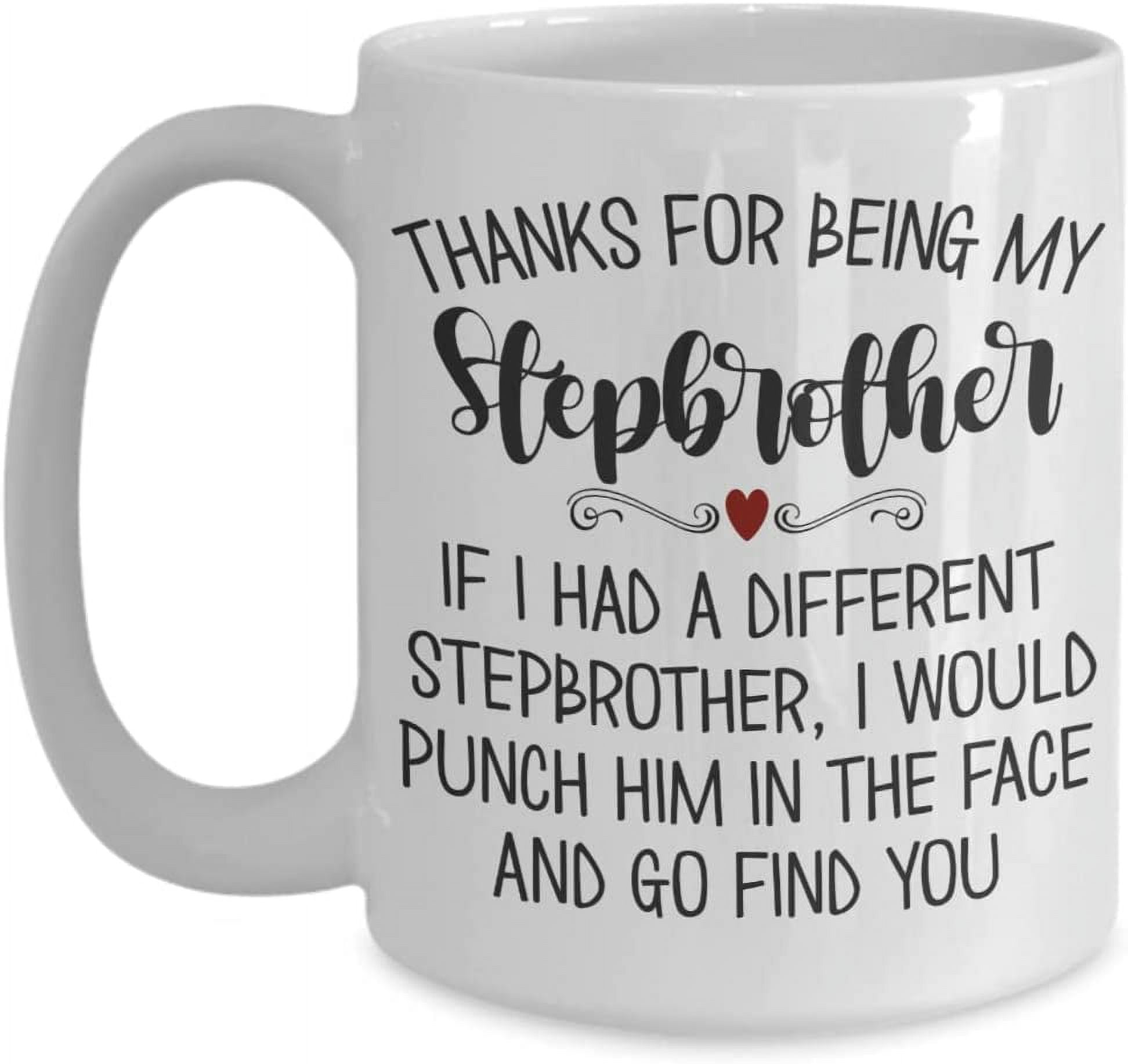 Thanks For Being My Stepbrother Mug For Step Brother Bonus Brother Christmas Birthday Keepsake