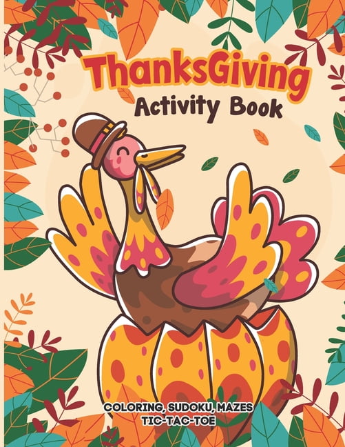 Thanksgiving Activity Book: Coloring, Mazes, Sudoku, Tik-Tac-Toe Pages ...