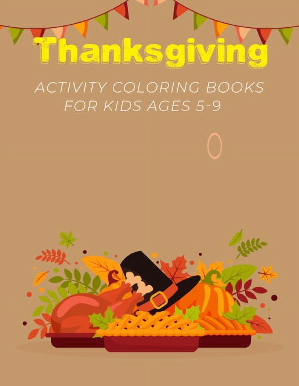 Thanksgiving Activity Coloring Book For Kids Ages 5-9: Thanksgiving ...