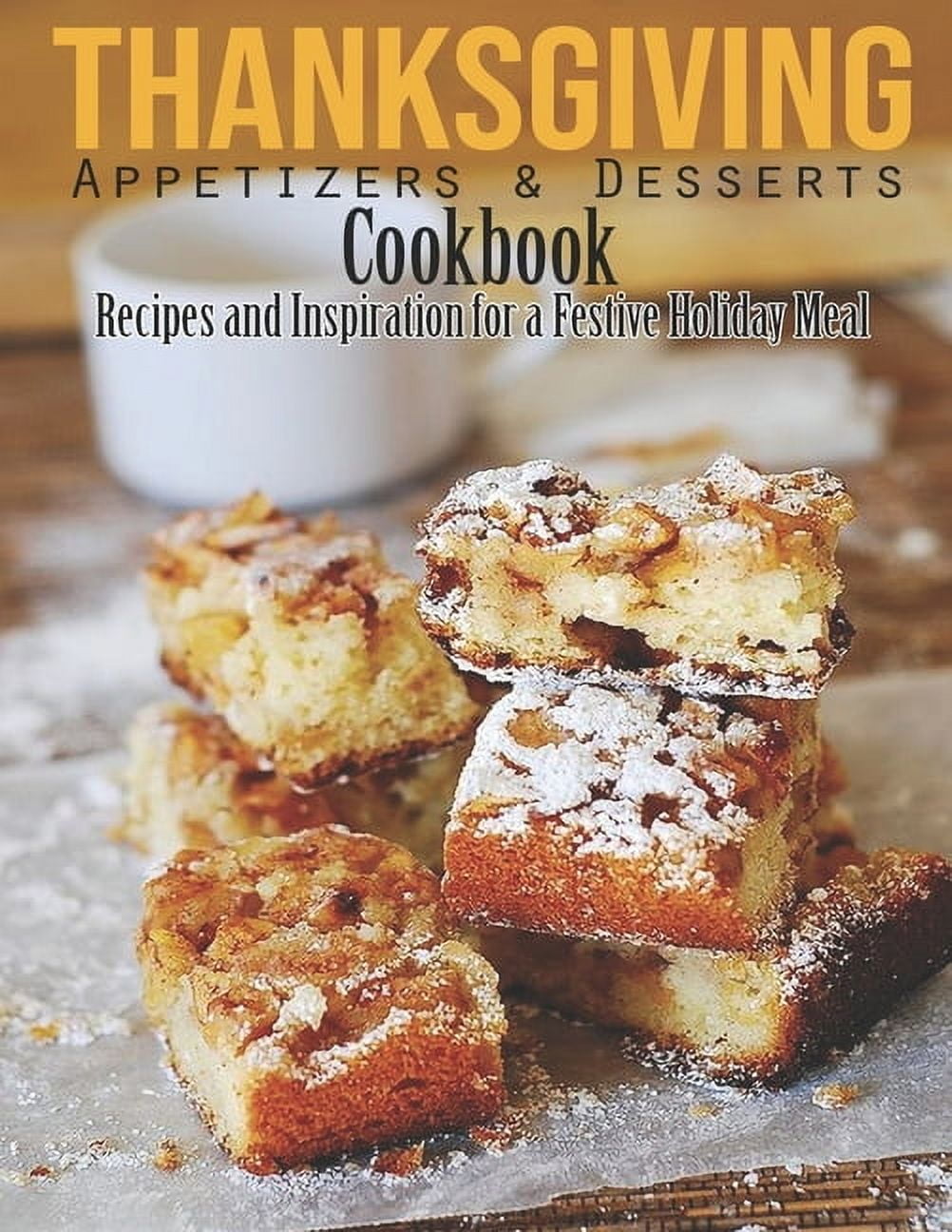Thanksgiving Appetizers & Desserts Cookbook: Recipes and Inspiration ...