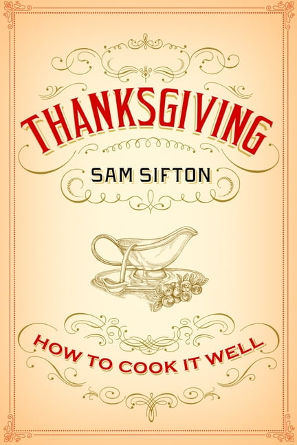 Thanksgiving: How to Cook It Well: A Cookbook, (Hardcover) - Walmart ...