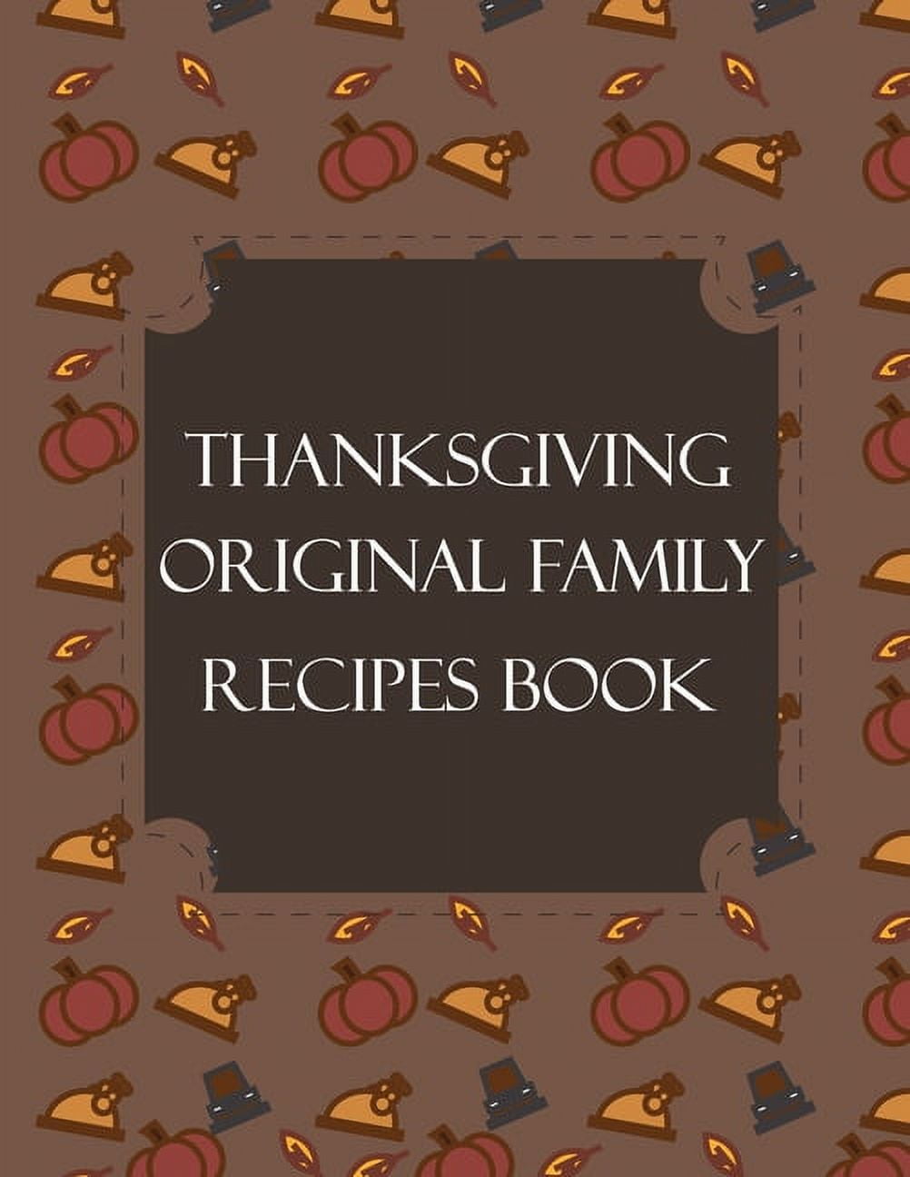 Thanksgiving Original Family Recipes Book : Happy Thanksgiving Holiday ...