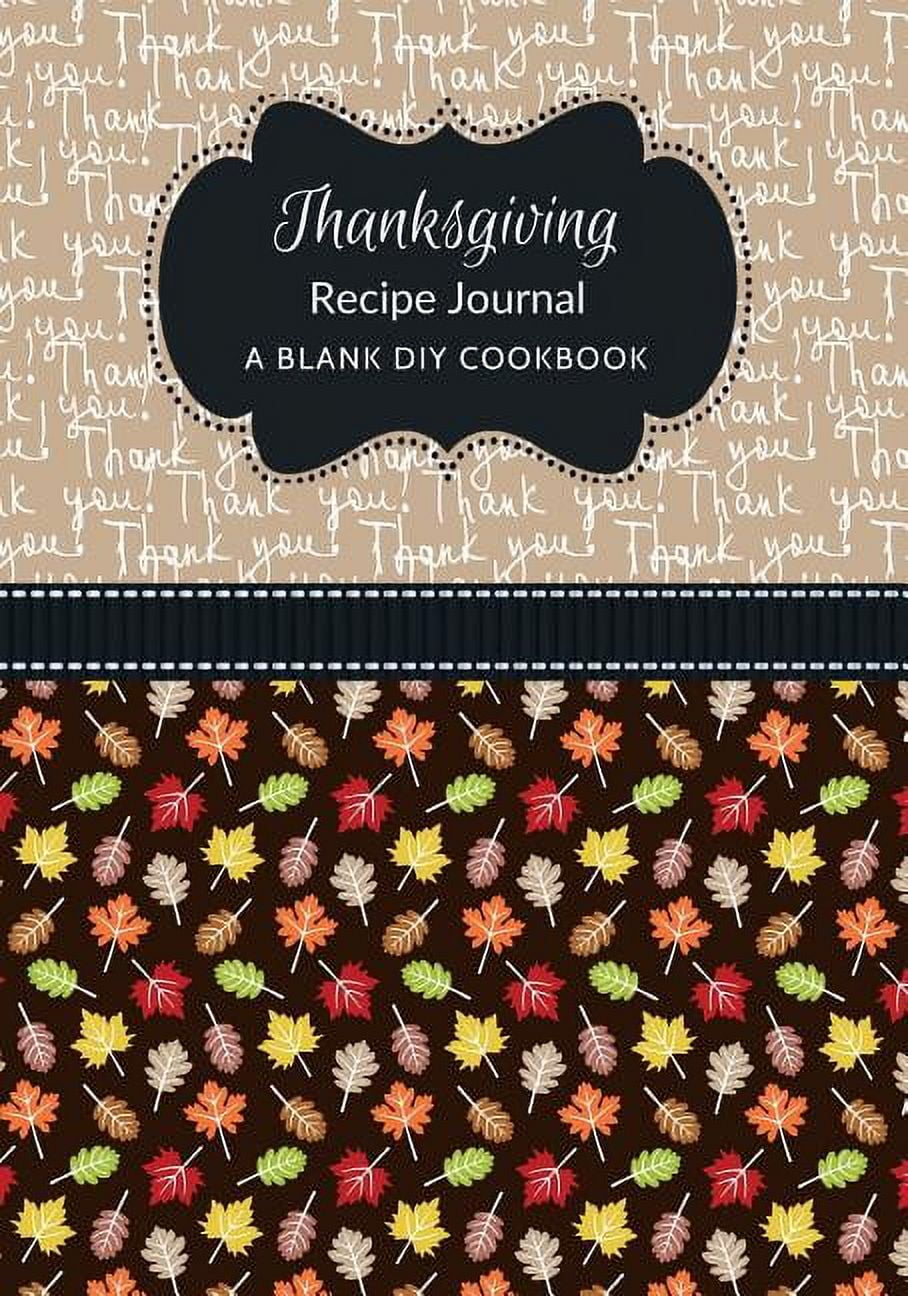 Thanksgiving Recipe Journal: A Blank DIY Cookbook - Walmart.com