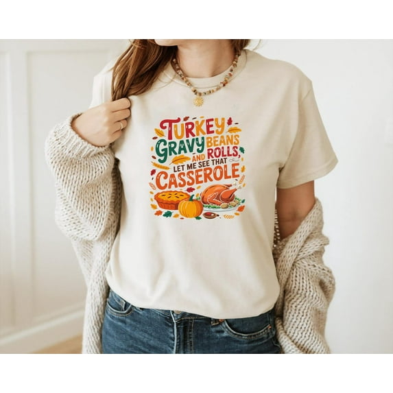 Thanksgiving Shirt, Turkey Gravy Beans And Rolls Let Me See That ...