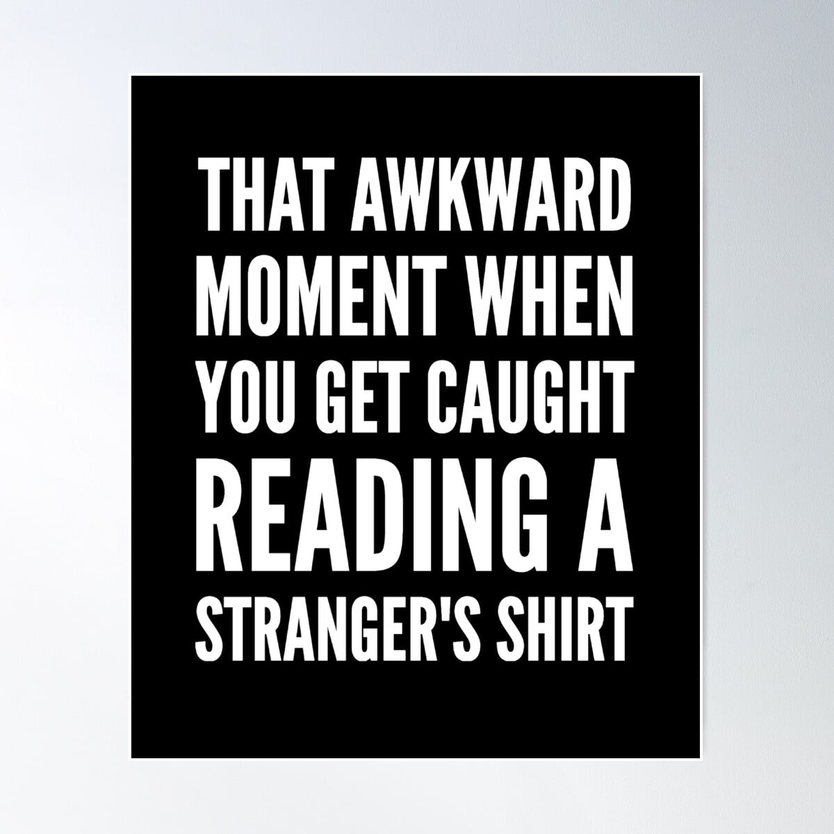 That Awkward Moment When You Get Caught Reading A Stranger'S Shirt ...