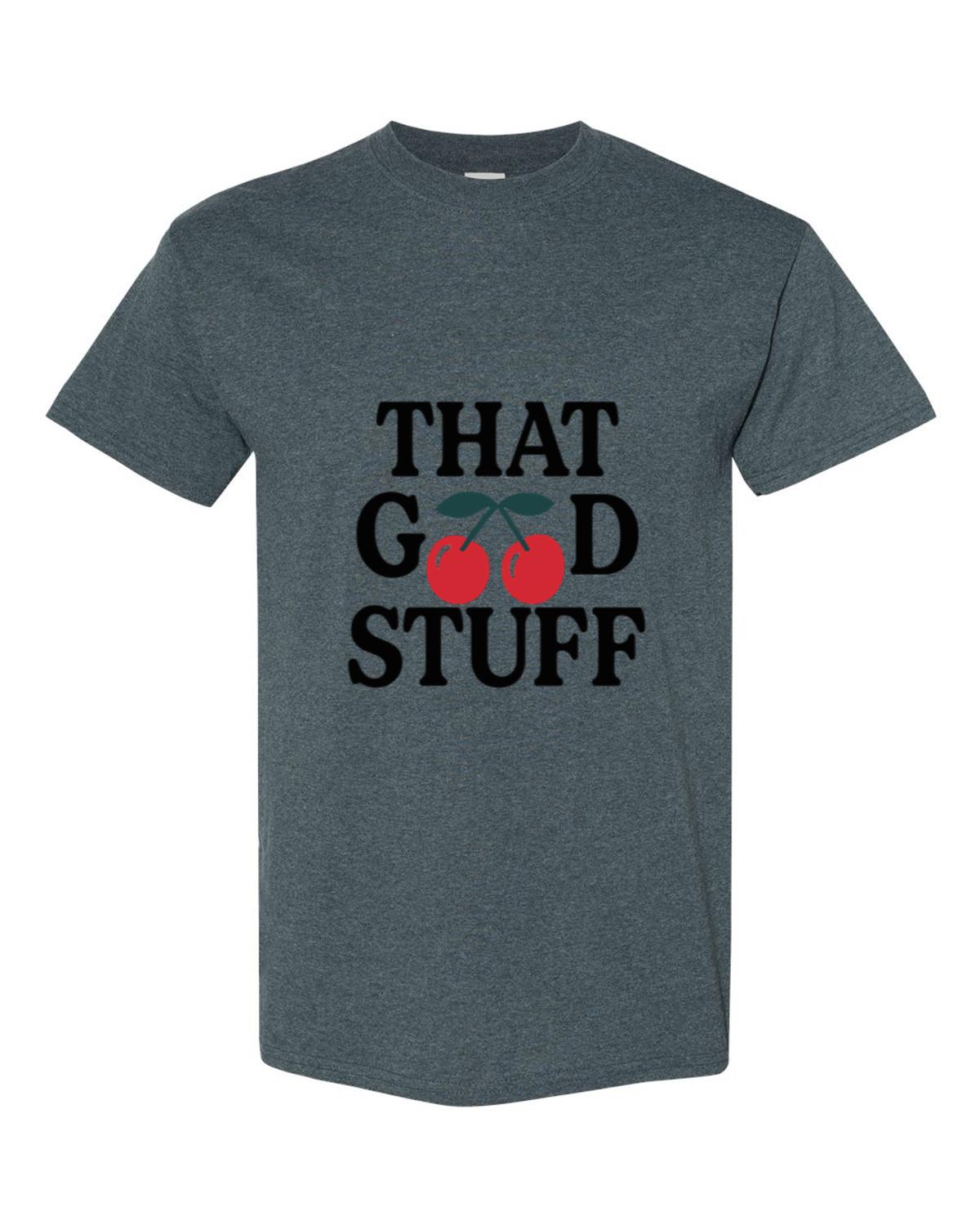 That Good Stuff Cherry Edition Funny Fruit Summer Graphic T-Shirt, for ...