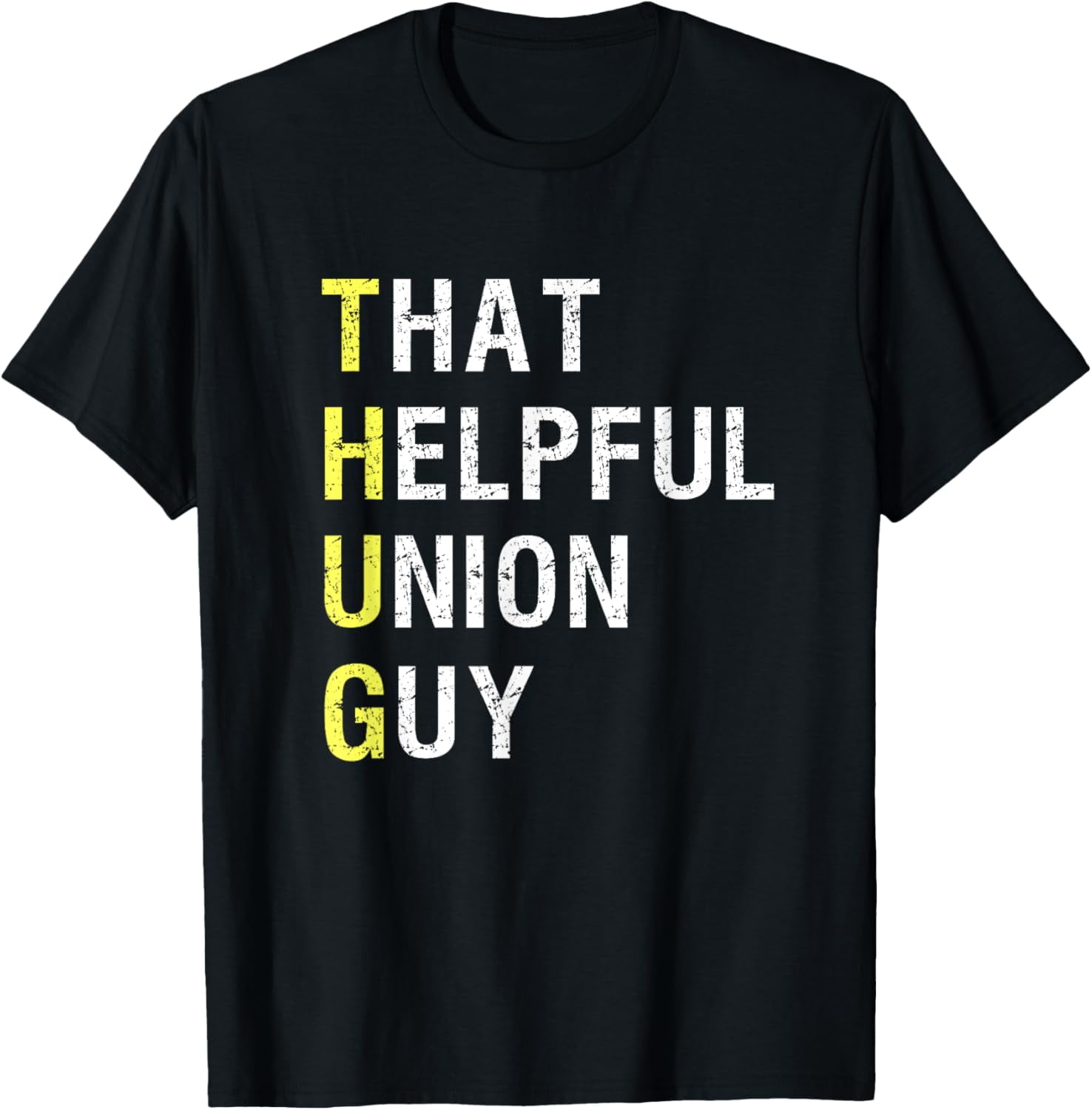 That Helpful Union Guy T-Shirt men and women can wear, black, white ...
