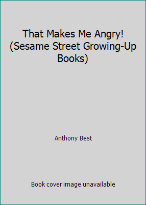 Pre-Owned That Makes Me Angry! (Sesame Street Growing-Up Books ...
