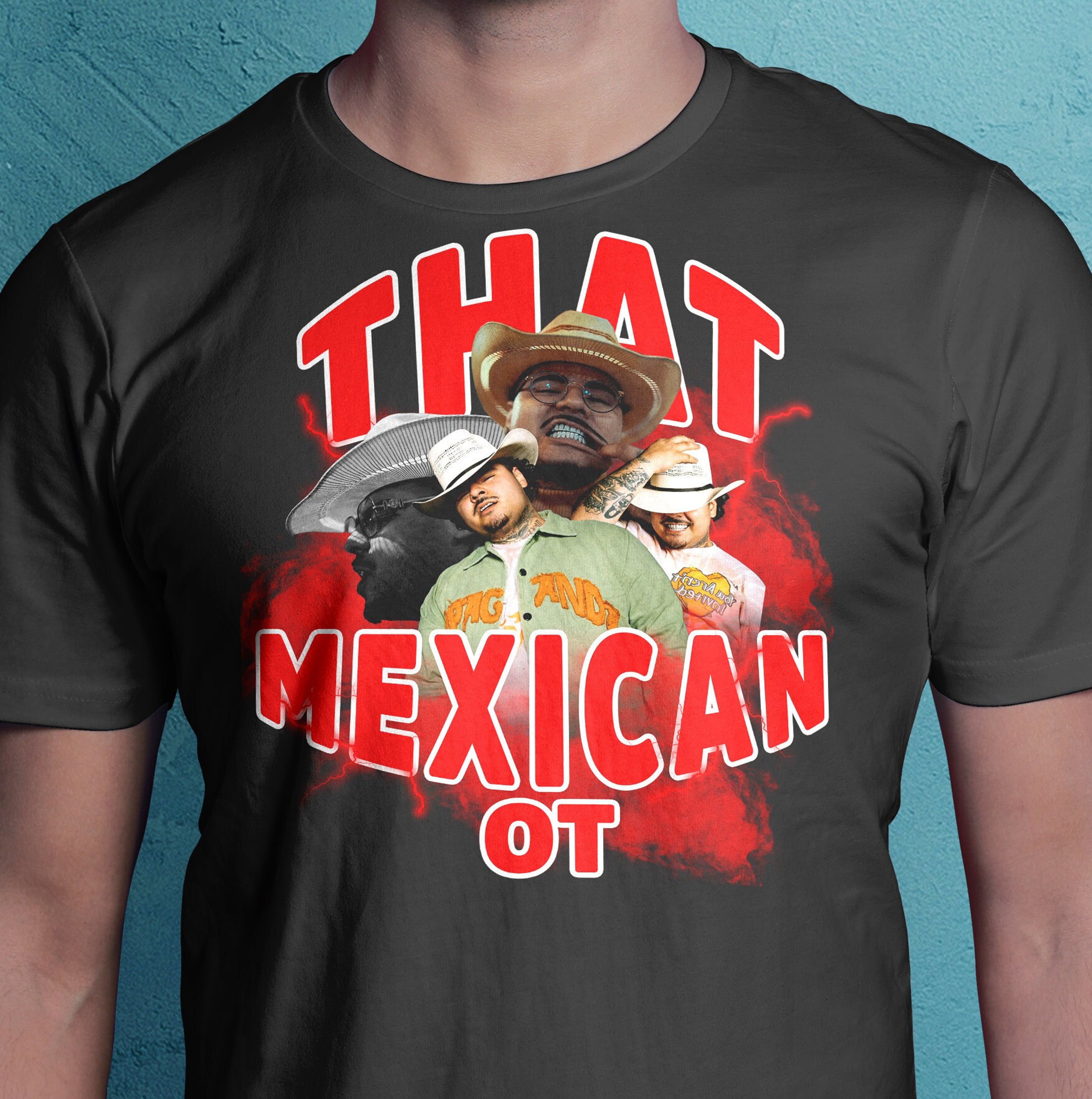 That Mexican Ot T Shirt Design PNG Instant - That Mexican Ot Fan Tshirt ...