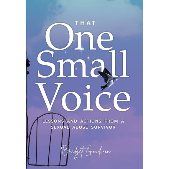 That One Small Voice: Lessons & Actions from a Sexual Abuse Survivor ...