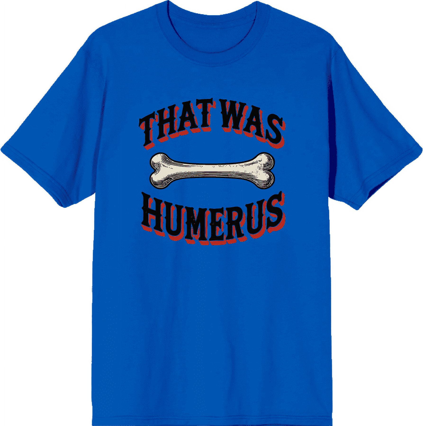 That Was Humerus Adult Royal Blue Crew Neck Short Sleeve Tee-XL ...