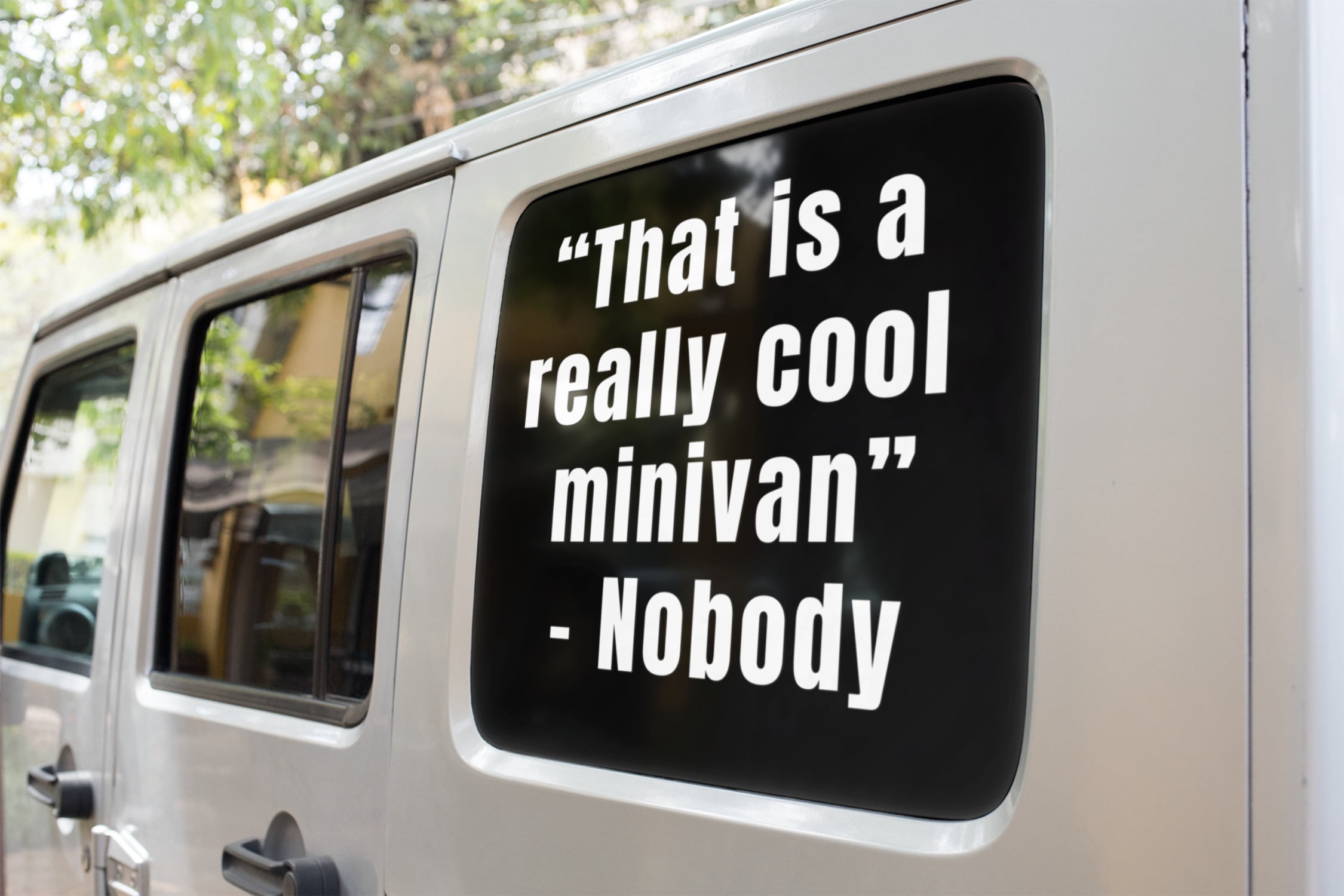 That is a really cool minivan - Nobody- Vinyl decal car truck van SUV ...