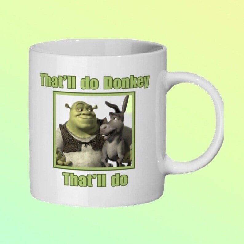 That’ll Do Donkey Mug – Funny Shrek Quote Mug, Meme Coffee Cup, Coaster ...