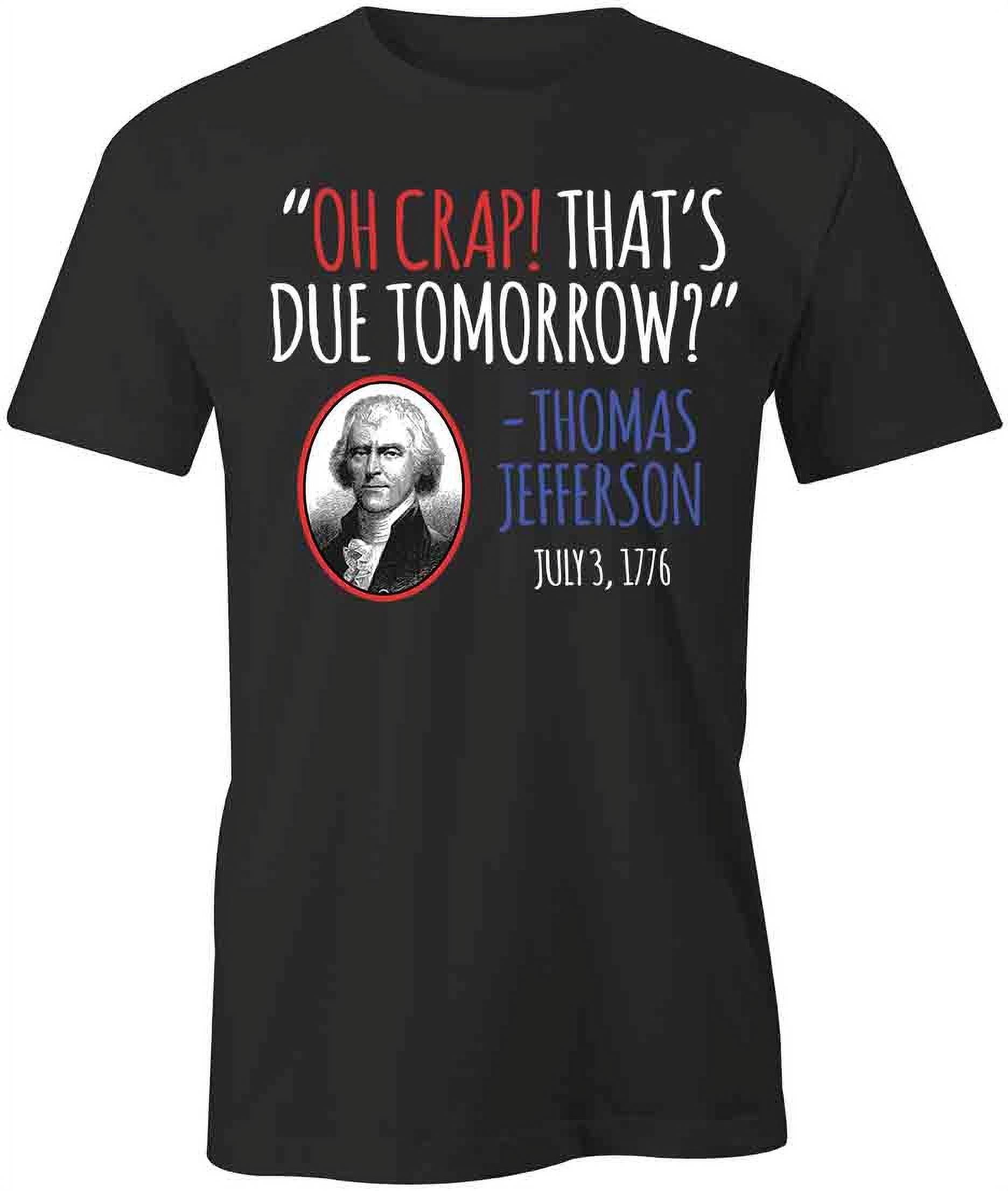That's Due Tomorrow T-Shirt | Patriotic American Black Tee Gift ...
