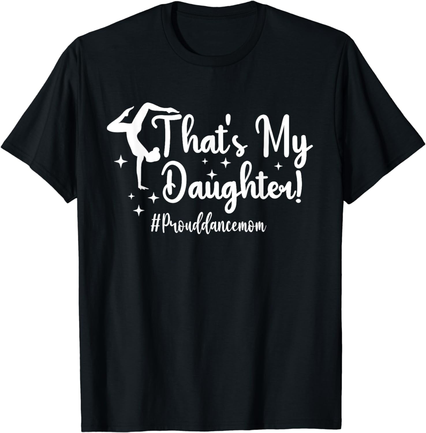 That's My Daughter Proud Dance Mom Of A Dancer Daughter T-Shirt ...