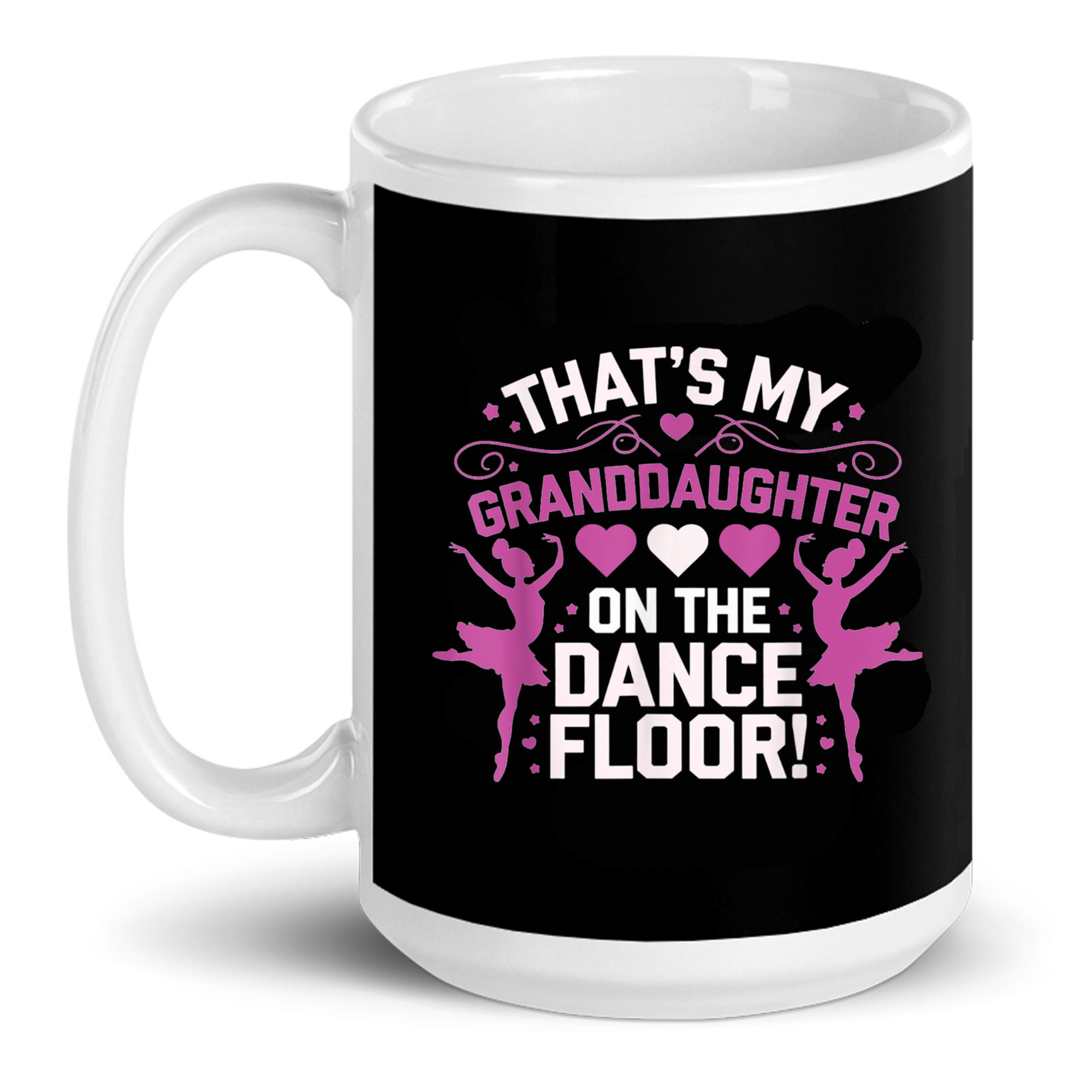 That's My Granddaughter On The Dance Floor Dancer Dancing Grandma Gift ...