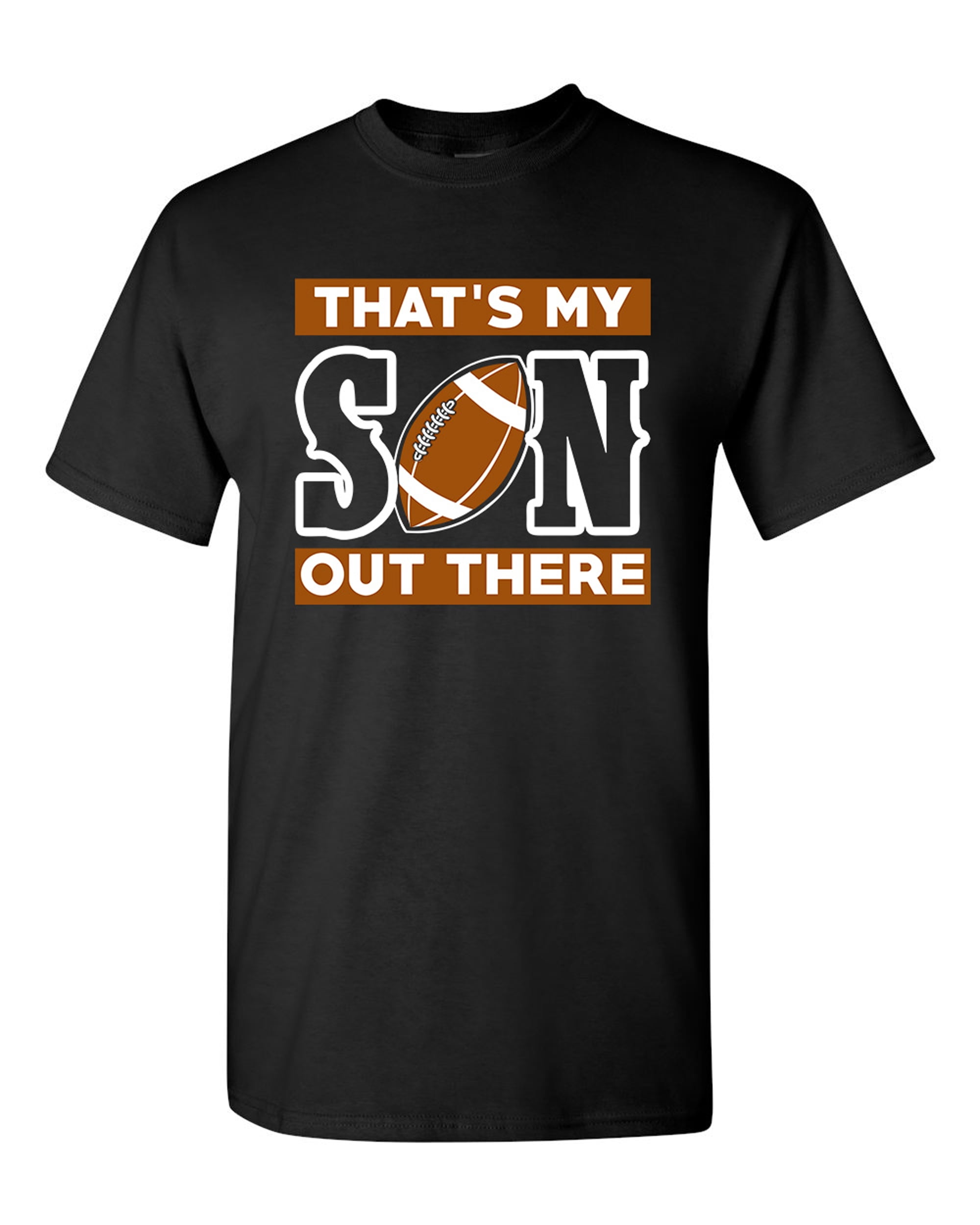 That’s My Son Out There Football Sports Proud Parents Funny DT Adult T ...