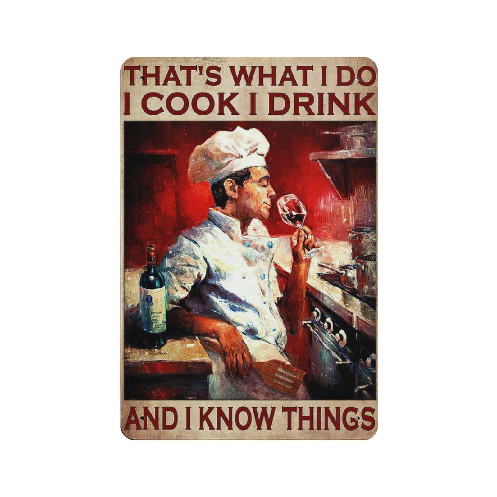 That's What I Do I Cook I Drink And I Know Things tin sign, Chef tin ...