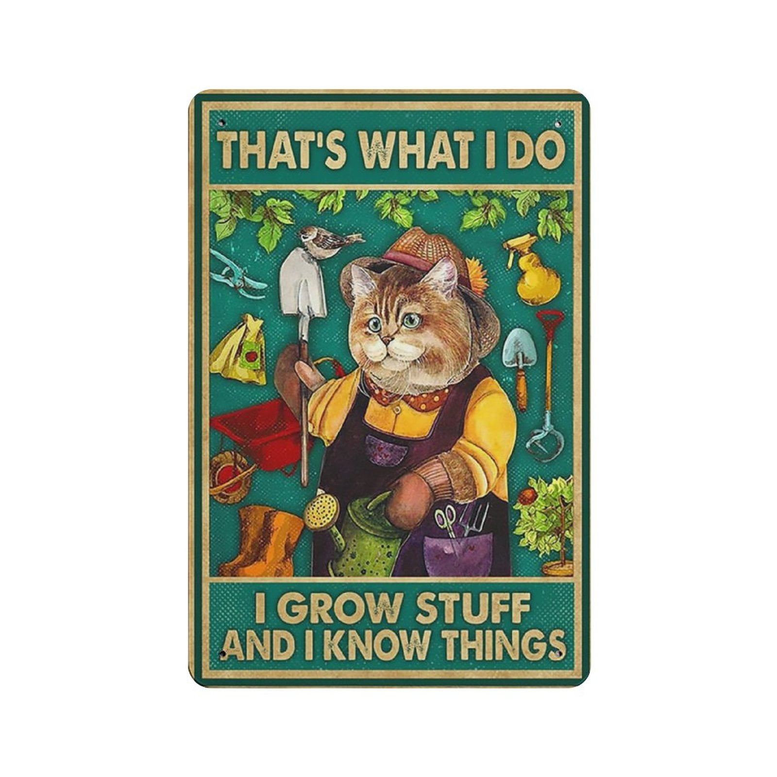 That's What I Do I Grow Stuff And I Know Things tin sign, Funny Cat ...