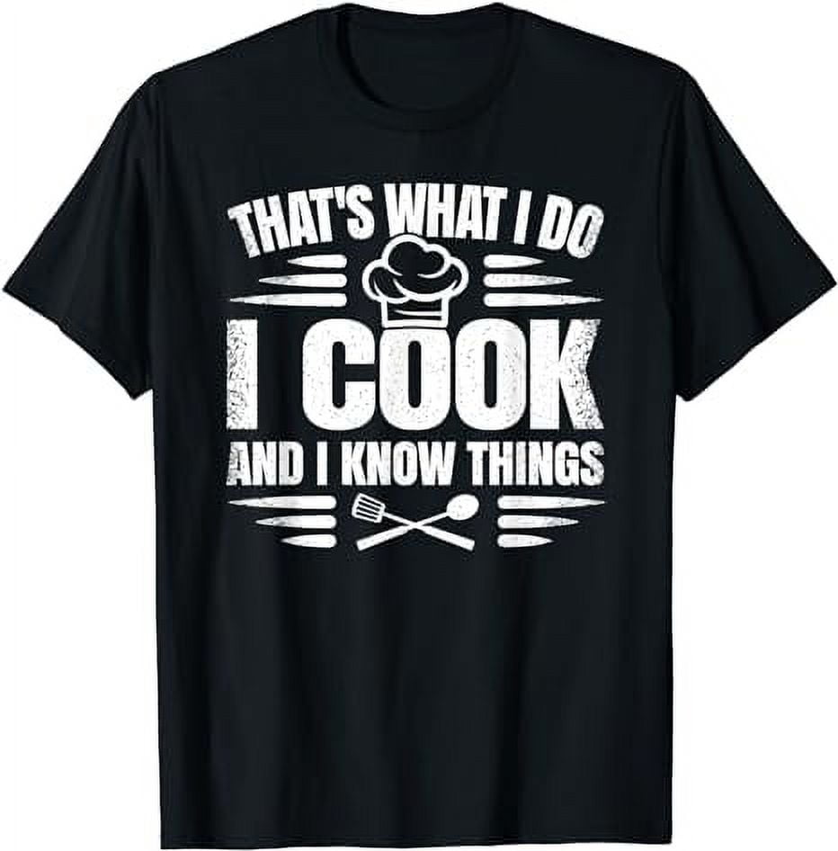 That's What I Do I Cook And I Know Things Funny Cooking T-Shirt ...