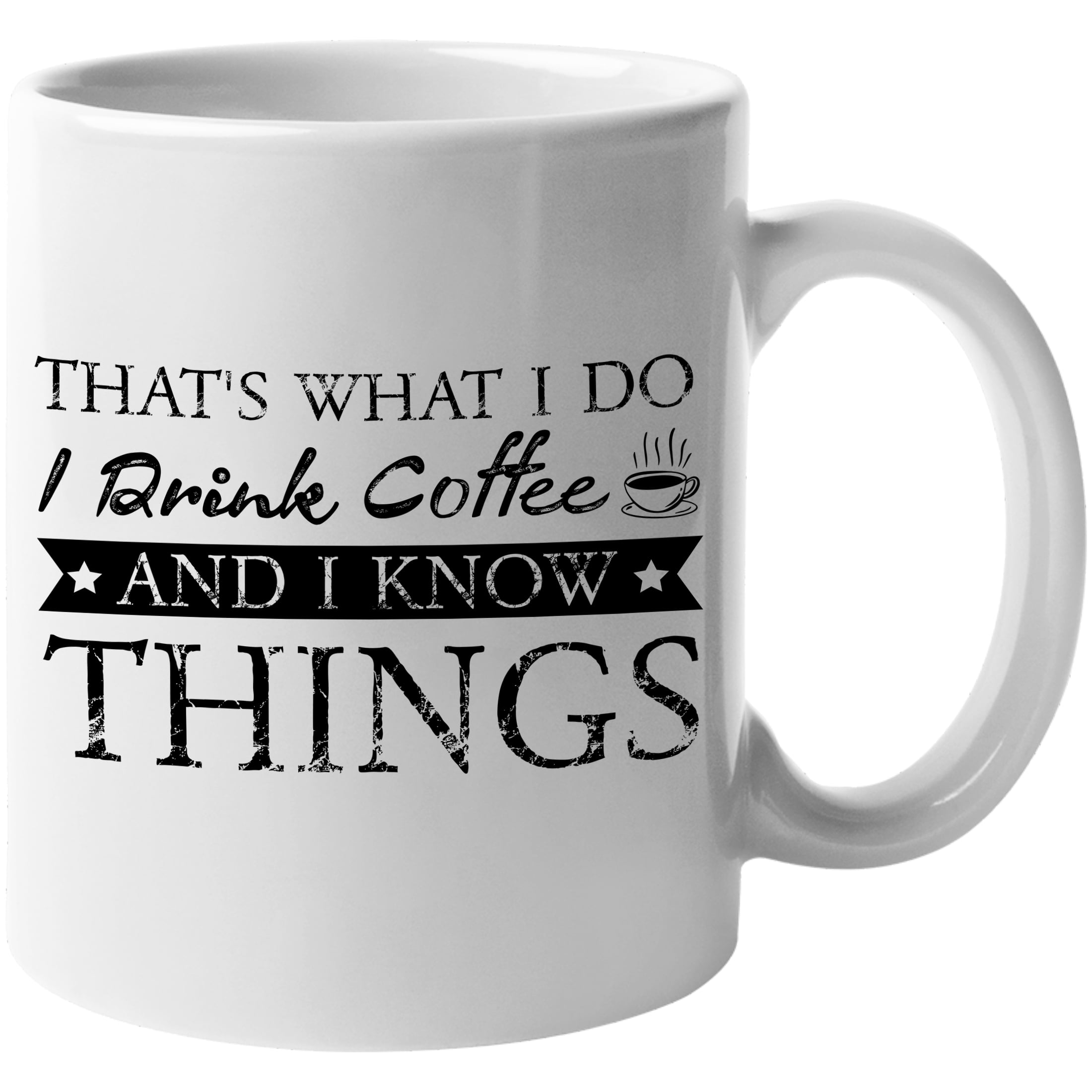 That's What I Do, I Drink Coffee and I Know Things, Coffee Enthusiast ...