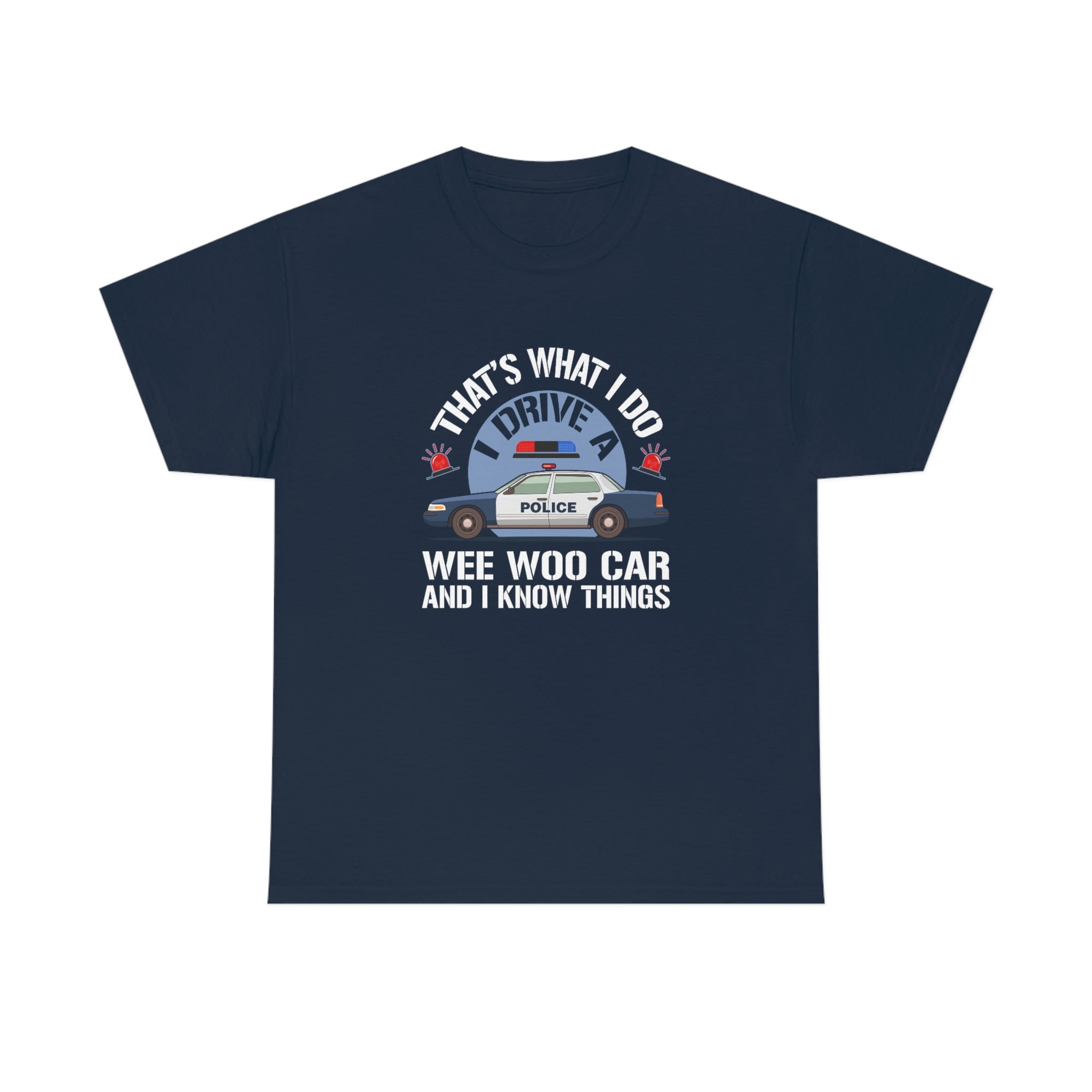 That's What I Do, I Drive a Wee Woo Car and Know Things - ID: 1541 ...