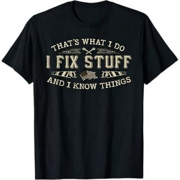 Funny Dad 'That's What I Do I Fix Stuff I Know Things' Tool T-Shirt ...