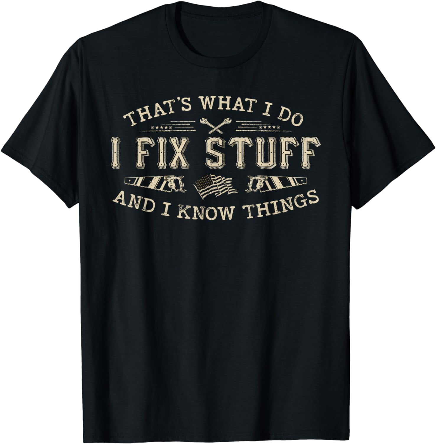 That's What I Do I Fix Stuff And I Know Things Funny Men Dad T-Shirt ...