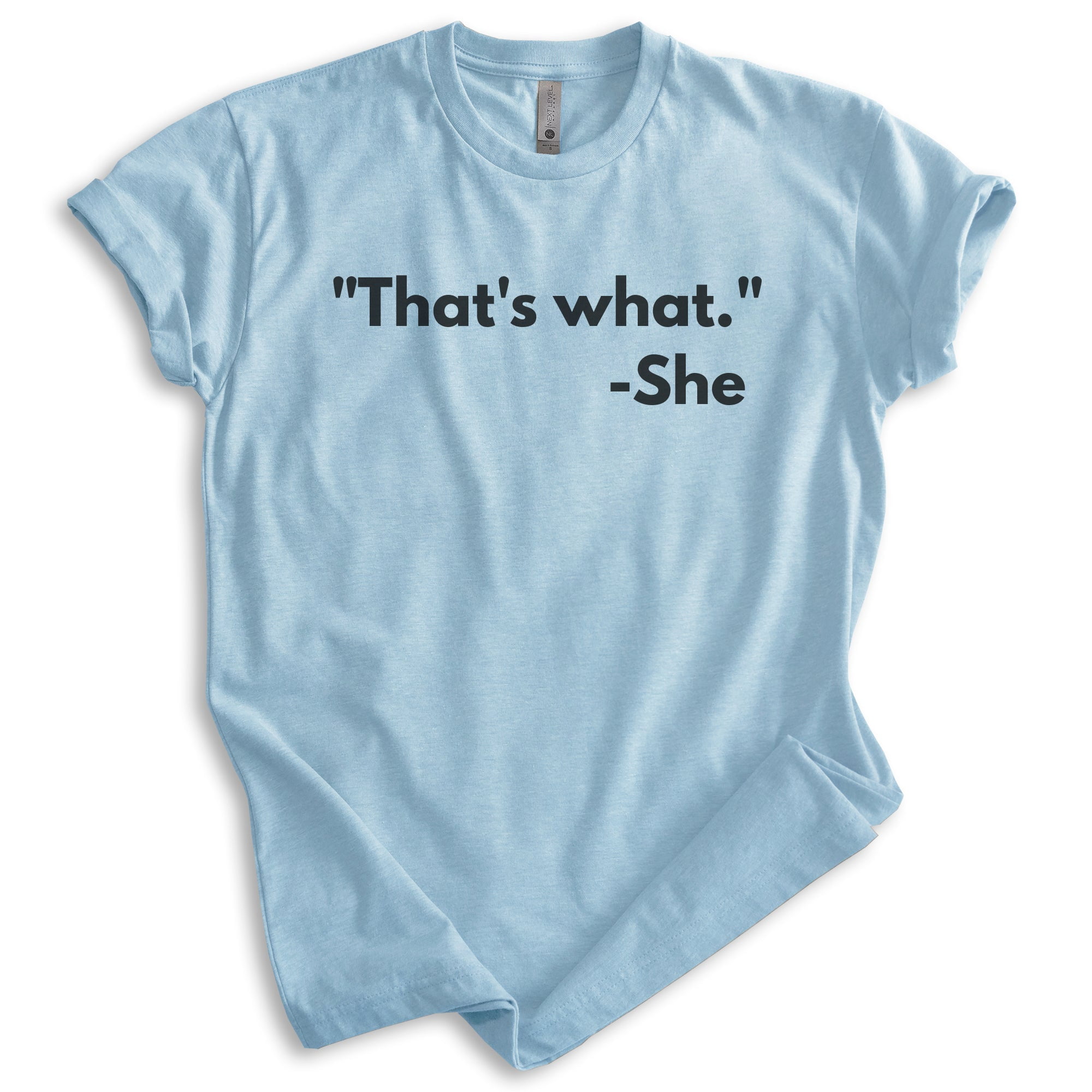 That's What - She Shirt, Unisex Women's Men's Shirt, TV Quote Shirt ...