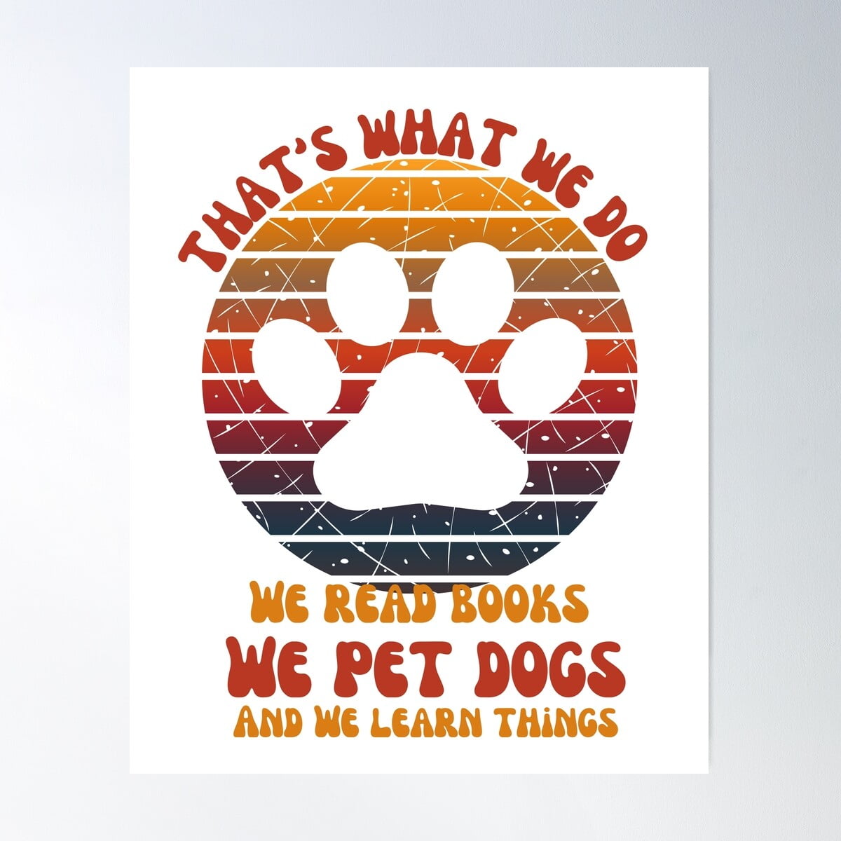That's what we do. We read. We Pet Dogs and we learn things Poster ...