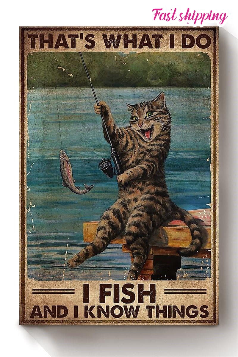 Thats What I Do Fish And Know Things Fisherman Fishing Camping Poster ...