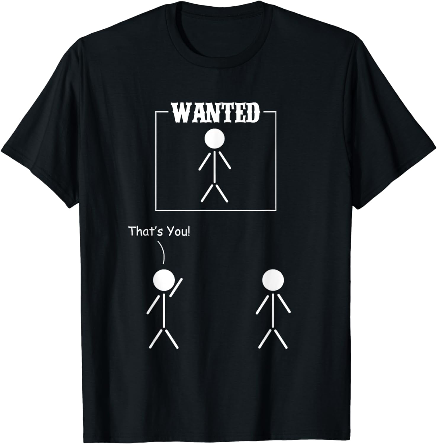Thats You Wanted Stick Figures Memes Stickman T-Shirt - Walmart.com