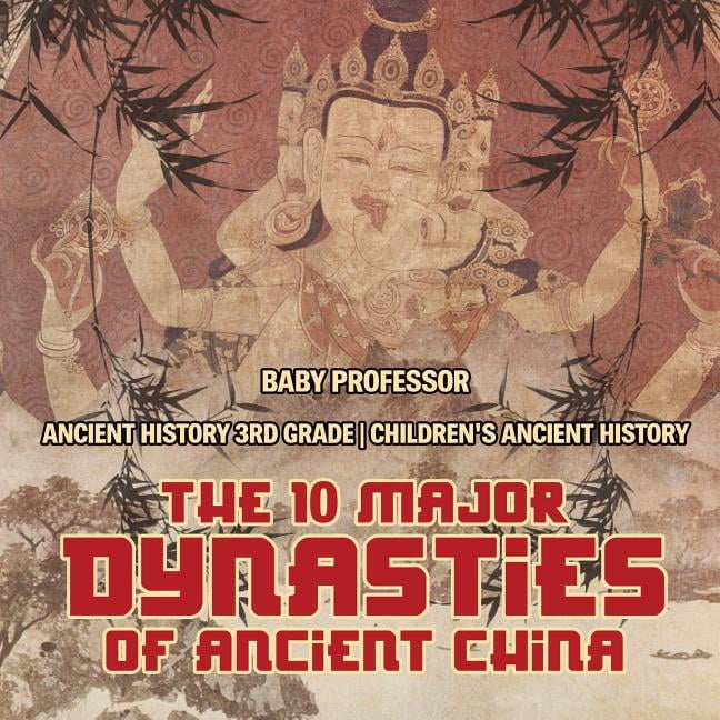 The 10 Major Dynasties of Ancient China - Ancient History 3rd Grade ...