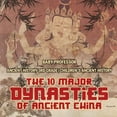 The 10 Major Dynasties of Ancient China - Ancient History 3rd Grade ...