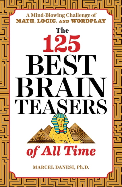 The 125 Best Brain Teasers of All Time: A Mind-Blowing Challenge of ...