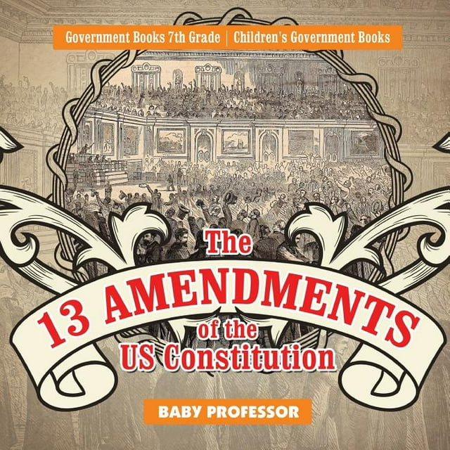 The 13 Amendments of the US Constitution - Government Books 7th Grade ...