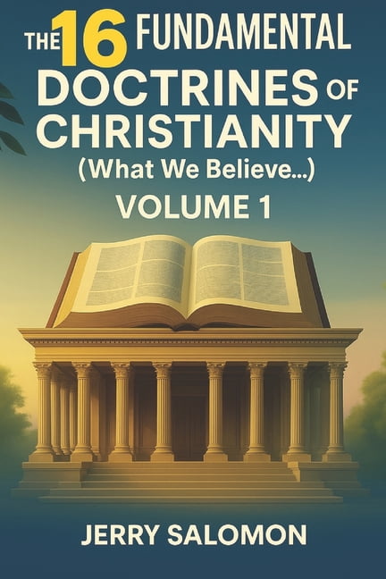 The 16 fundamental doctrines of christianity: What we believe ...