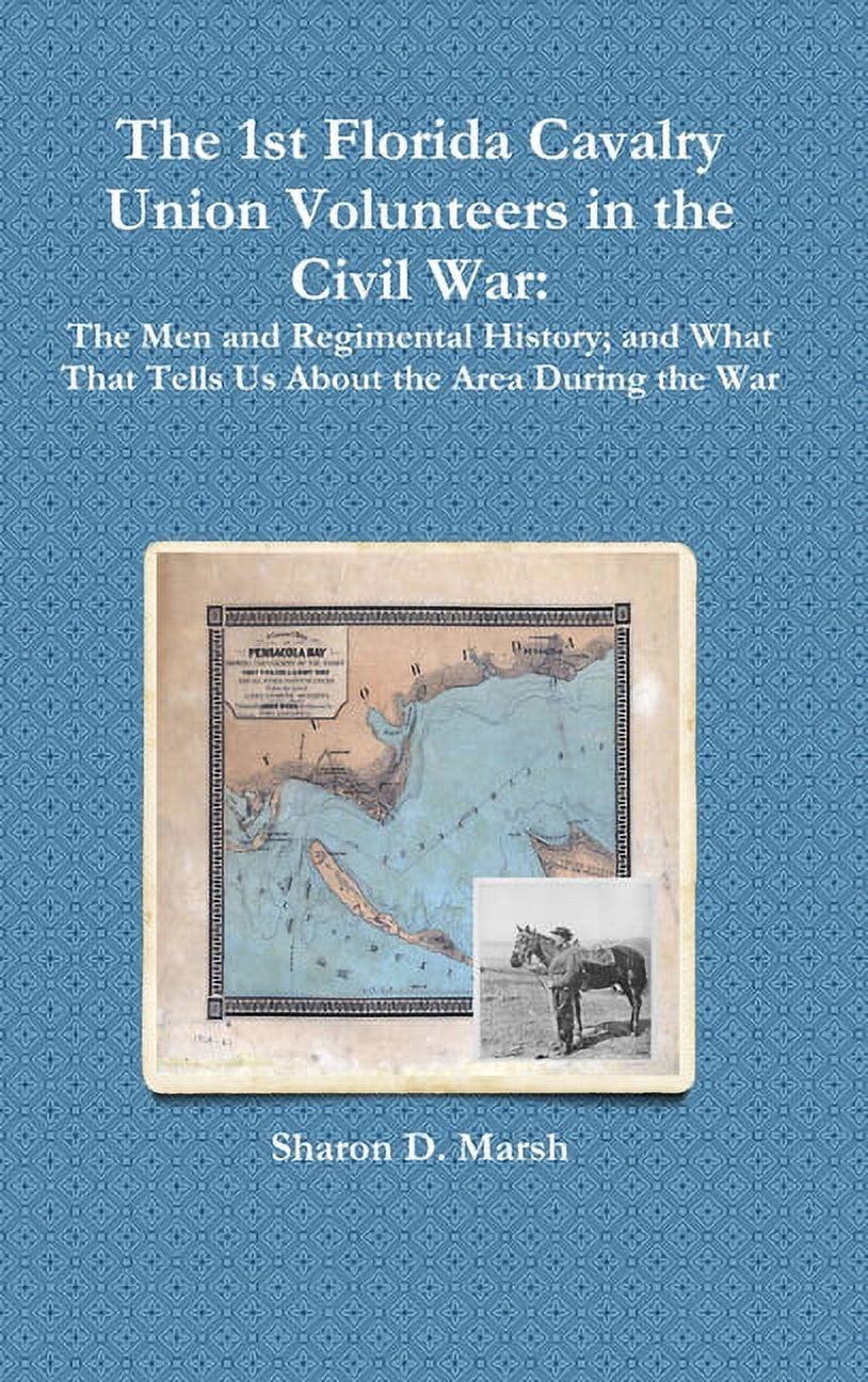 The 1st Florida Cavalry Union Volunteers in the Civil War, (Hardcover ...