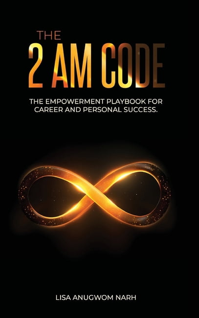 The 2 AM Code: The Empowerment Playbook for Career and Personal Success ...