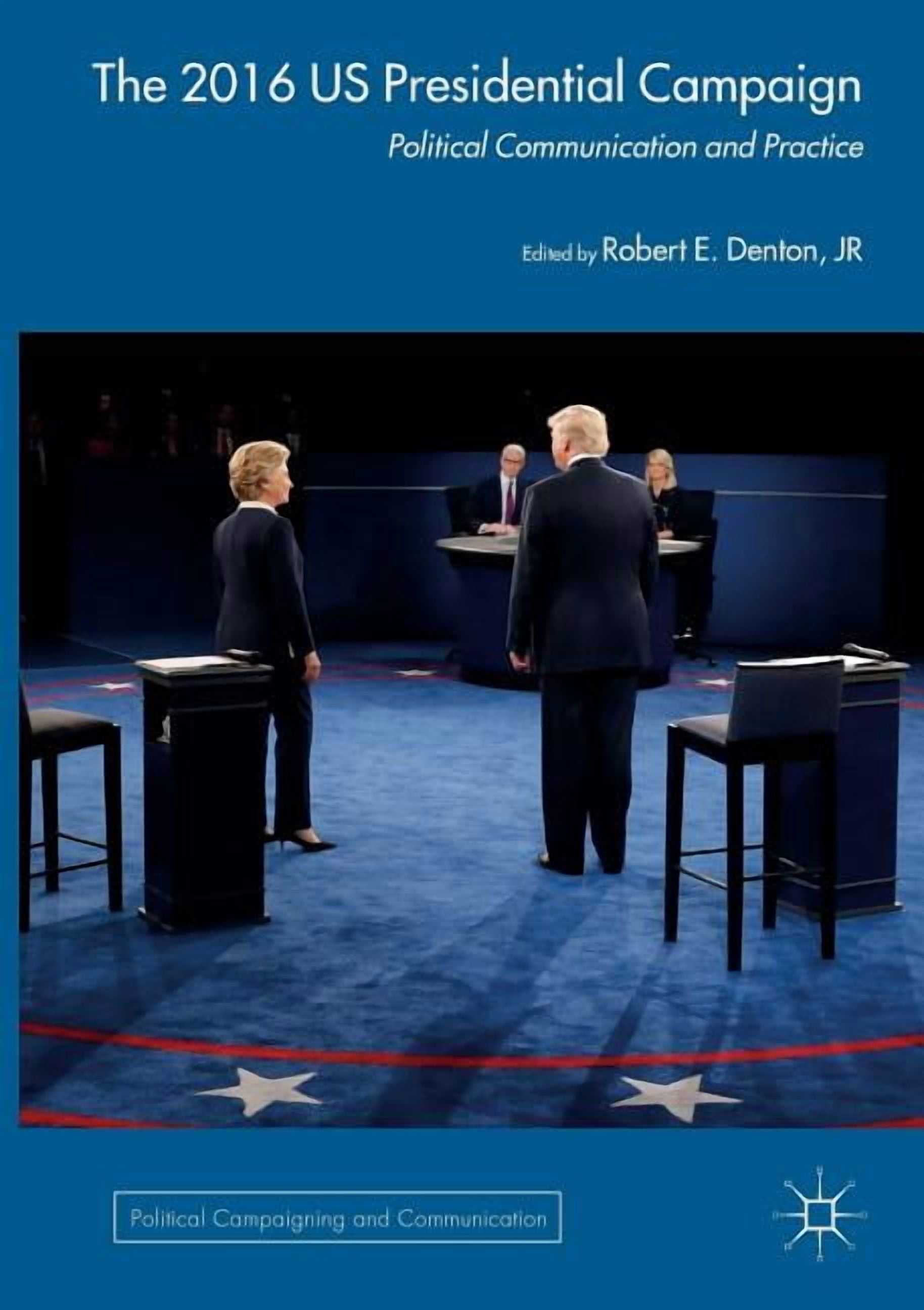 The 2016 US Presidential Campaign: Political Communication and Practice ...
