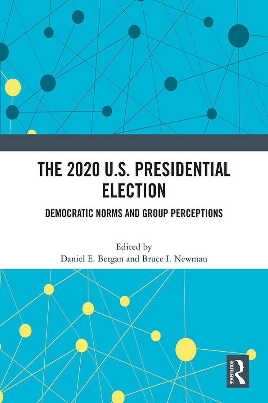 The 2020 U.S. Presidential Election: Democratic Norms and Group Perceptions, (Hardcover ...