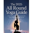 The 2025 All Round Yoga Guide: From Beginner Basics to Advanced ...