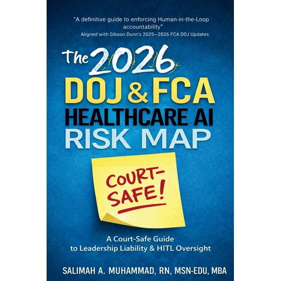 The 2026 Doj & Fca Healthcare AI Risk Map: A Court-Safe Guide to ...